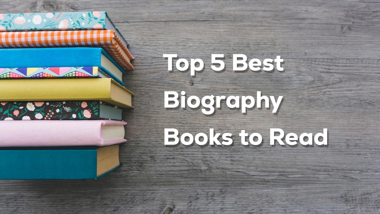 Top 5 Best Biography Books to Read in 2024 - Crazyblog